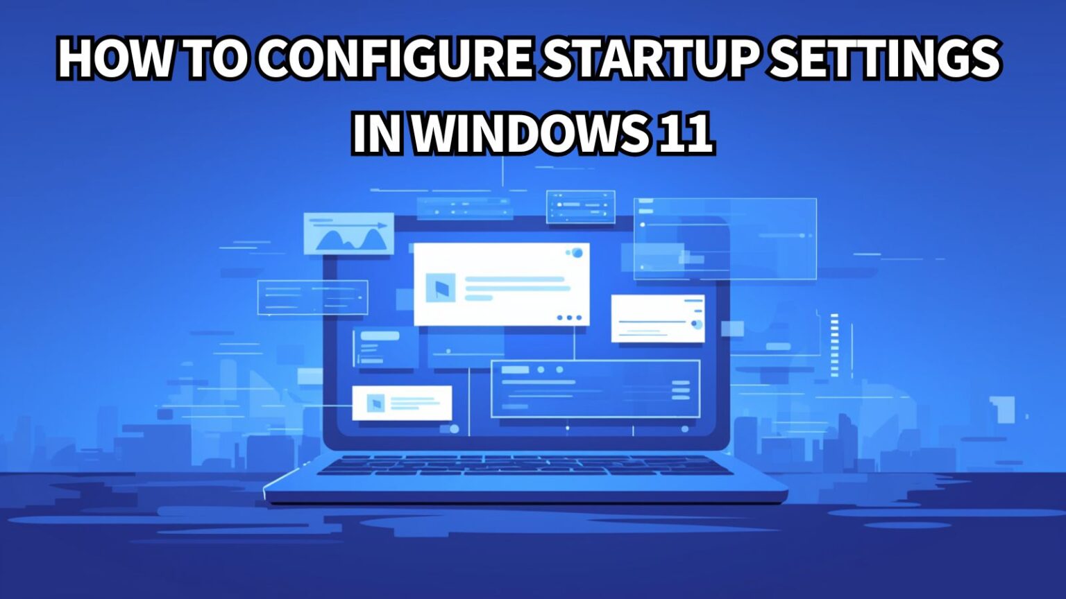 How to Configure Startup Settings in Windows 11: Complete Guide and ...